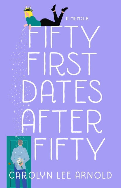 Review of Fifty First Dates after Fifty (9781647422110) — Foreword Reviews Review of Fifty First Dates after Fifty (9781647422110) — Foreword Reviews